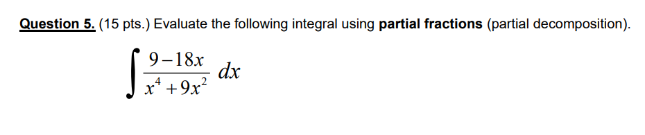 Solved Question 5. (15 pts.) Evaluate the following integral | Chegg.com Solved Question 5. (15 pts.) Evaluate the following integral | Chegg.com