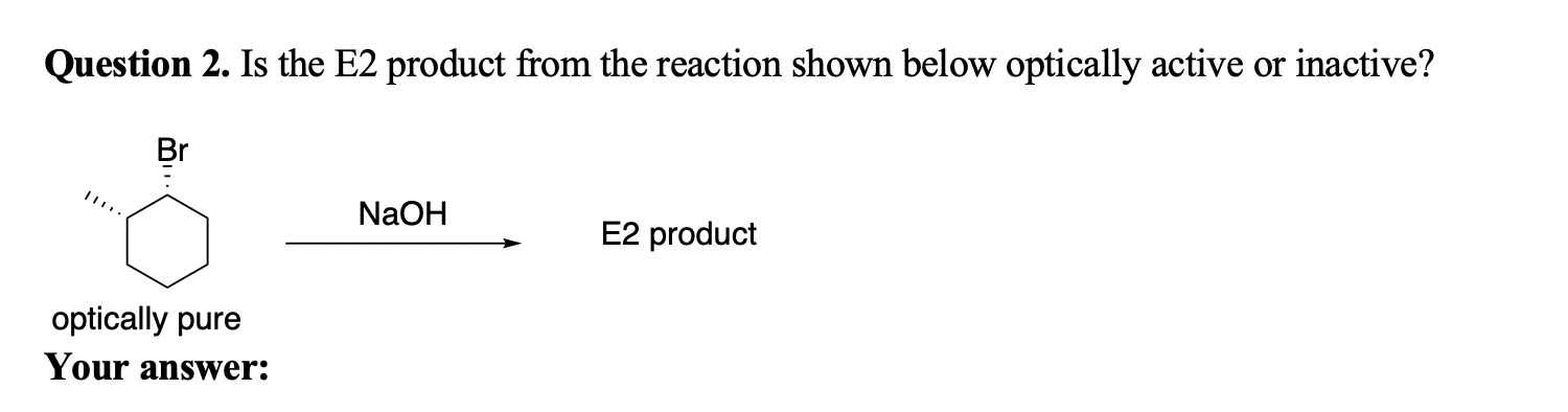 Solved Question 2. Is the E2 product from the reaction shown | Chegg.com
