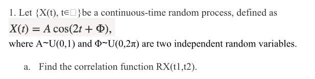 Solved 1. Let {X(t),t∈} be a continuous-time random process, | Chegg.com