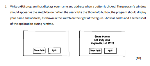 Solved 1. Write a GUI program that displays your name and | Chegg.com