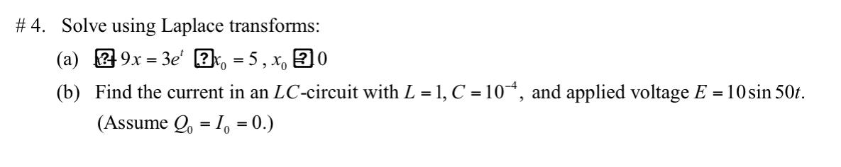 Solved #4. Solve using Laplace transforms: (a) 4 9x = 3e' | Chegg.com