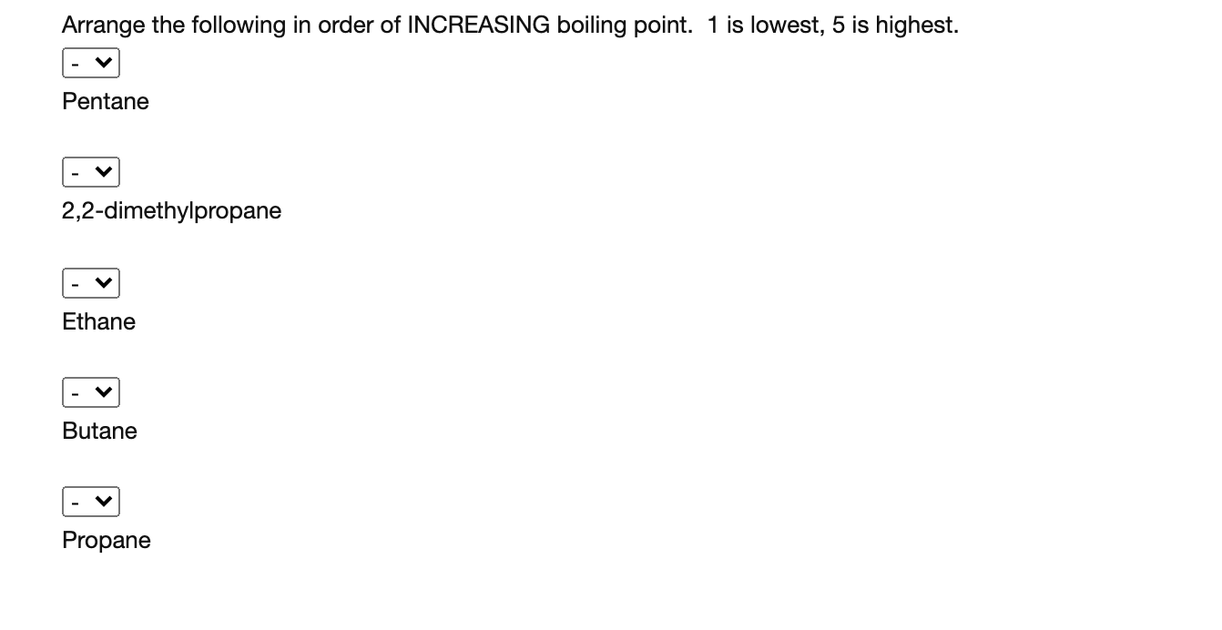 Solved Arrange the following in order of INCREASING boiling | Chegg.com