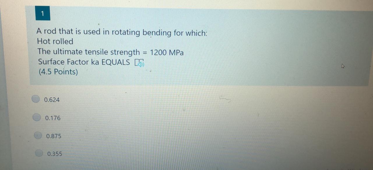 Solved 1 A rod that is used in rotating bending for which: | Chegg.com