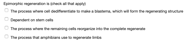 Solved Epimorphic regeneration is (check all that apply) The | Chegg.com