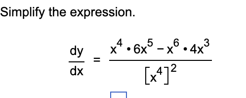 Solved Simplify the expression.dydx=x4*6x5-x6*4x3[x4]2 | Chegg.com
