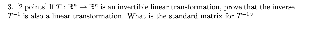Solved 3. [2 points] If T:Rn→Rn is an invertible linear | Chegg.com