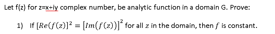 Solved Let f(z) for z=x+iy complex number, be analytic | Chegg.com