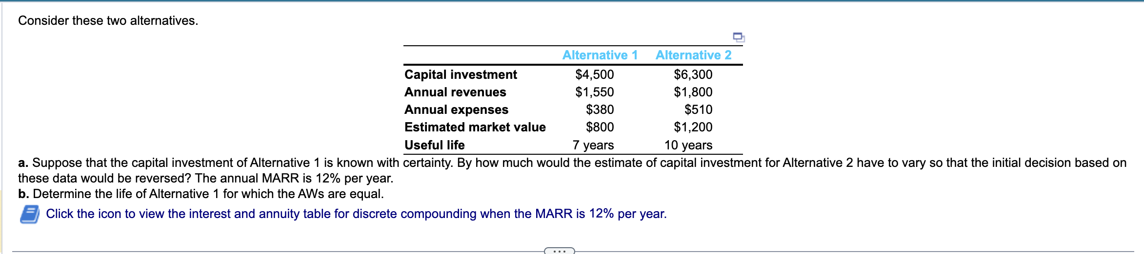 Solved Consider these two alternatives.\table[[,Alternative | Chegg.com
