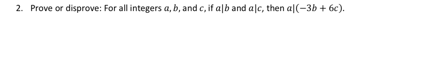 Solved 2. Prove or disprove: For all integers a, b, and c, | Chegg.com