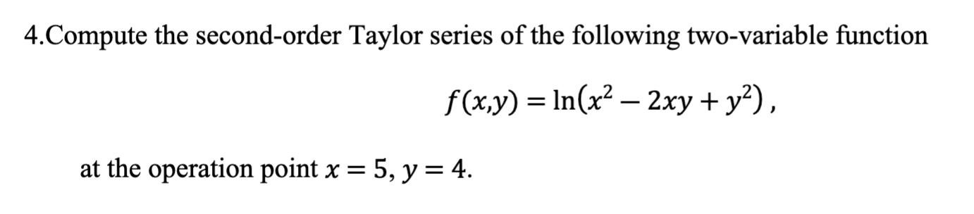 Solved 4.Compute the second-order Taylor series of the | Chegg.com