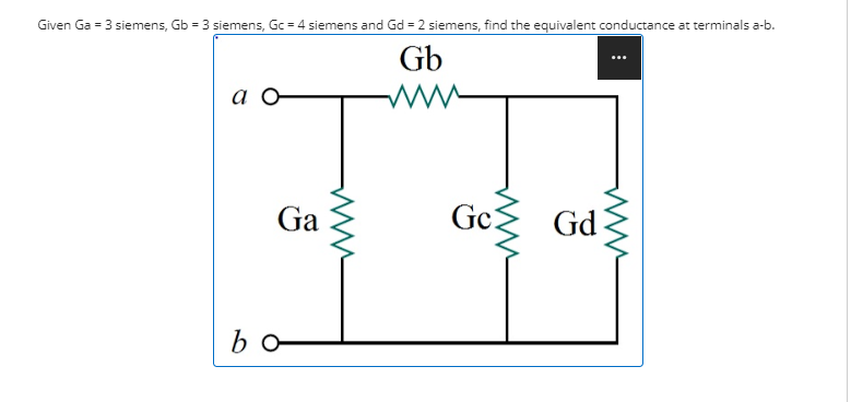Solved Given Ga=3 ﻿siemens, Gb=3 ﻿siemens, Gc=4 ﻿siemens and | Chegg.com