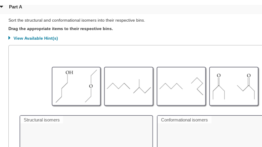 Solved Part A Sort the structural and conformational isomers | Chegg.com
