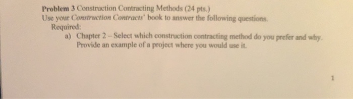 Problem 3 Construction Contracting Methods (24 pts.) | Chegg.com
