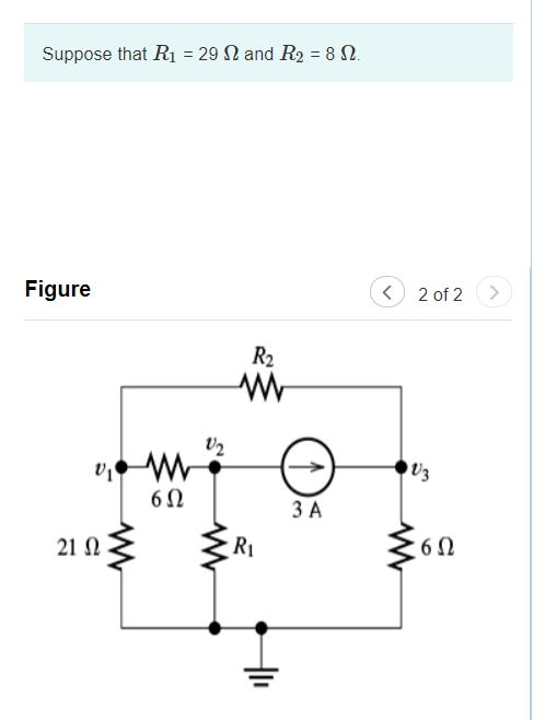 Solved Suppose that R1 = 29 Ω and R2 = 8 Ω. Find the node | Chegg.com