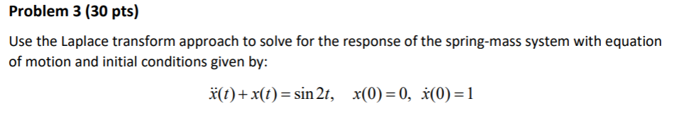 Solved Problem 3 (30 pts) Use the Laplace transform approach | Chegg.com