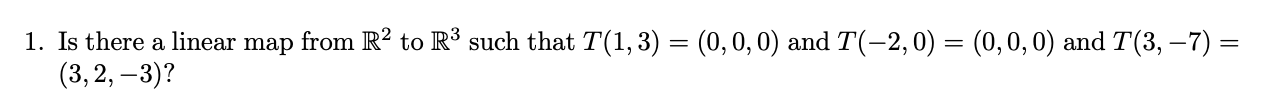 Solved 1. Is there a linear map from R2 to R3 such that | Chegg.com
