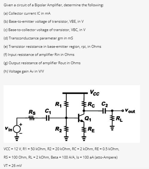 Solved Given a circuit of a Bipolar Amplifier, determine the | Chegg.com