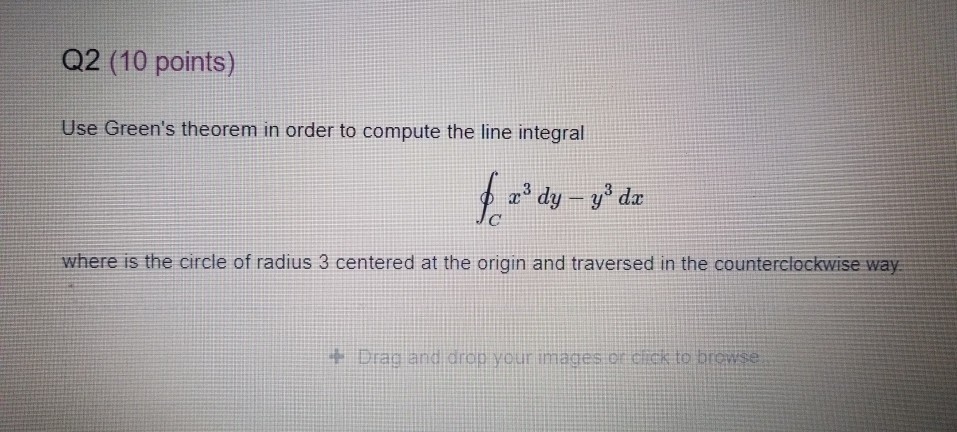Solved Q2 (10 points) Use Green's theorem in order to | Chegg.com