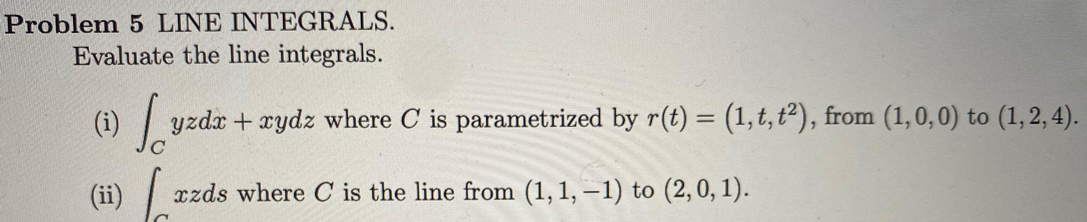 Solved Problem 5 LINE INTEGRALS. Evaluate the line | Chegg.com