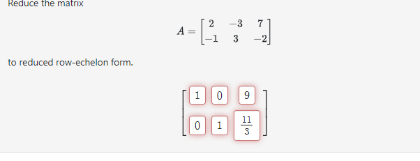 Solved Reduce the matrix A=[2−1−337−2] to reduced | Chegg.com