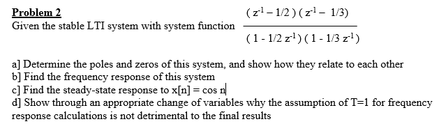 [Solved]: Problem 2 Given the stable LTI system with system
