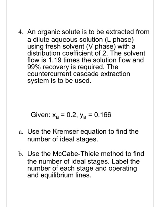 Solved 4. An organic solute is to be extracted from a dilute | Chegg.com