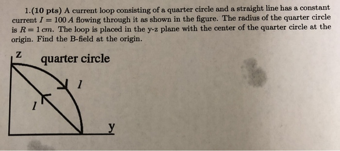 Solved 1.(10 pts) A current loop consisting of a quarter | Chegg.com