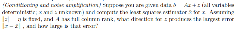 Solved (Conditioning and noise amplification) Suppose you | Chegg.com