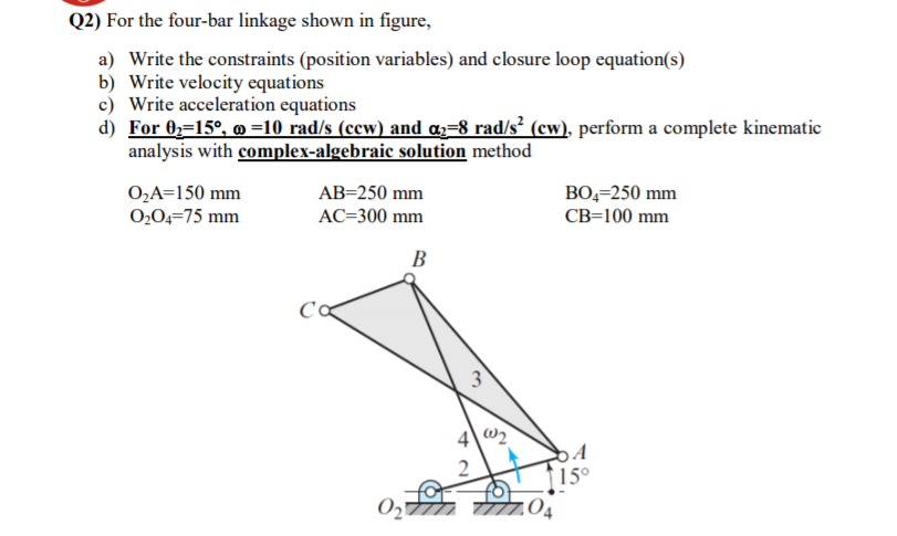 Q2) For the four-bar linkage shown in figure, a) | Chegg.com