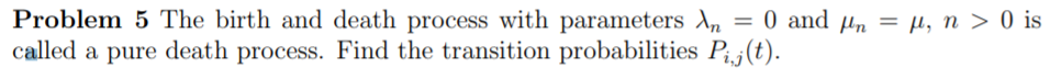 Solved Problem 5 The birth and death process with parameters | Chegg.com