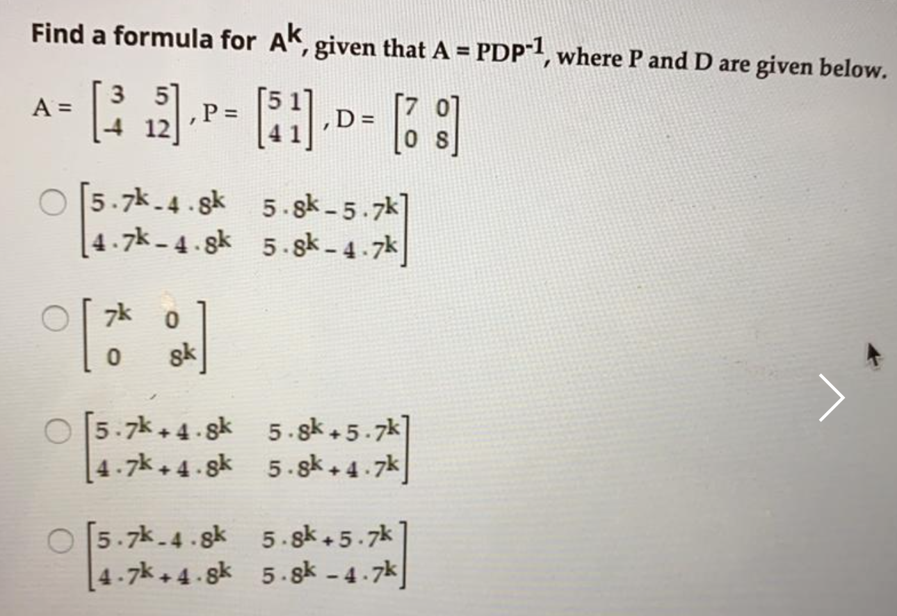 Solved Find a formula for Ak, given that A = PDP-1, where P | Chegg.com