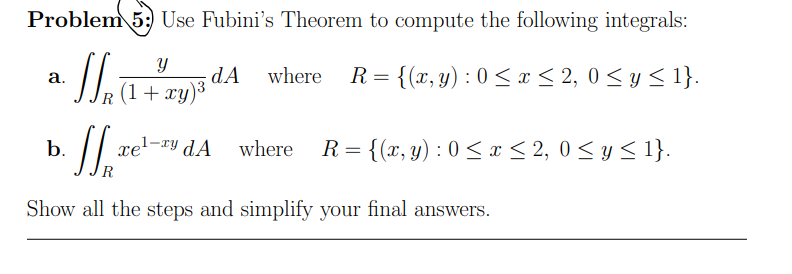 Solved Problem 5: Use Fubini's Theorem to compute the | Chegg.com