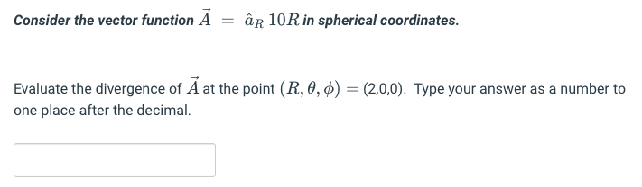 Solved Consider the vector function A=a^R10R in spherical | Chegg.com
