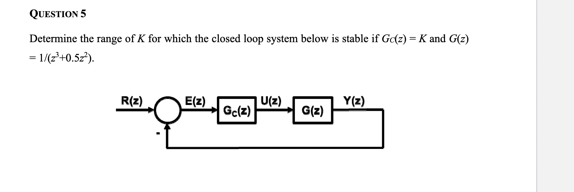 Solved Determine the range of K for which the closed loop | Chegg.com