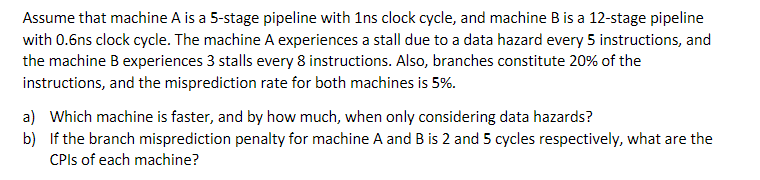 Solved Assume that machine A is a 5-stage pipeline with 1ns | Chegg.com