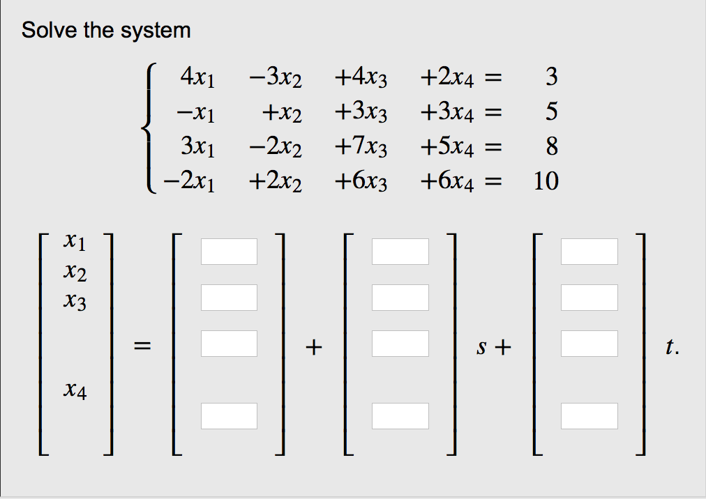 Solved Solve the system 4xi -3x2+4x3 +2x4 - -x1 +x2 +3x3 | Chegg.com