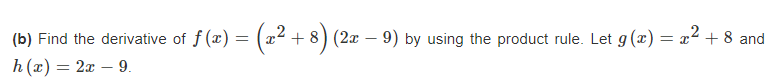 Solved Find the derivative of f(x)=(x2+8)(2x-9) ﻿by using | Chegg.com