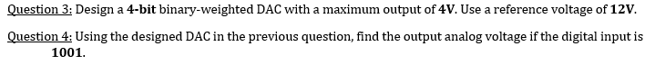 Solved Question 3: Design a 4-bit binary-weighted DAC with a | Chegg.com