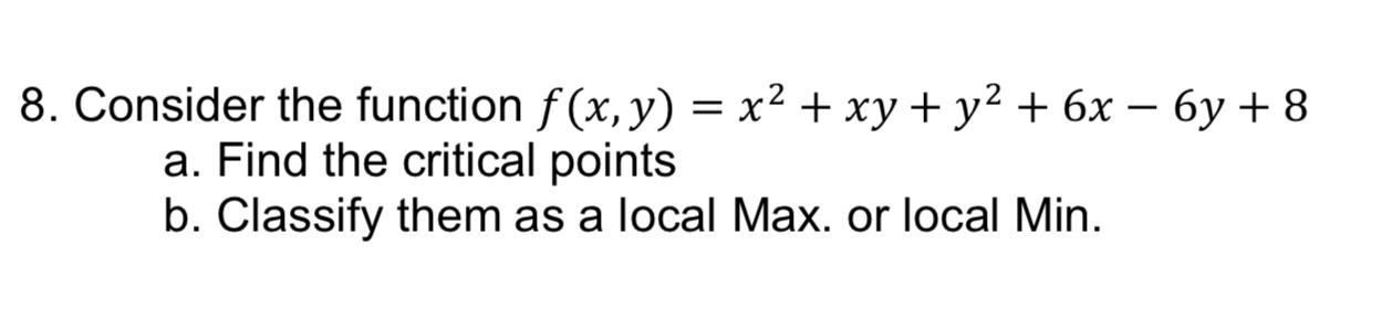 Solved 8. Consider the function f(x,y)=x2+xy+y2+6x−6y+8 a. | Chegg.com