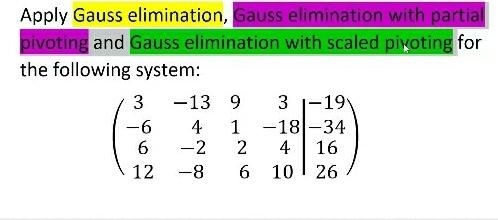 Solved Apply Gauss elimination, Gauss elimination with | Chegg.com