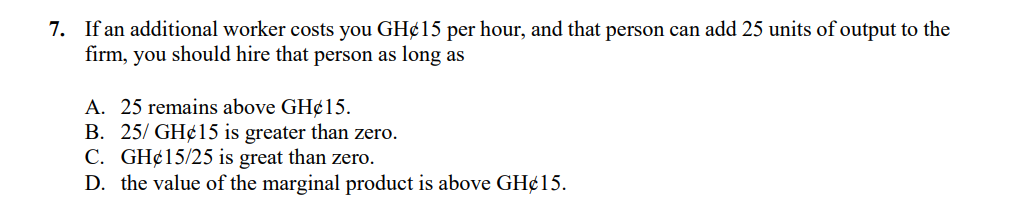 Solved 7. If an additional worker costs you GH\&15 per hour, | Chegg.com