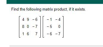 Solved Find the following matrix product, if it exists. | Chegg.com
