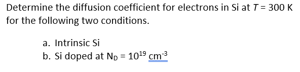 Solved Determine the diffusion coefficient for electrons in | Chegg.com