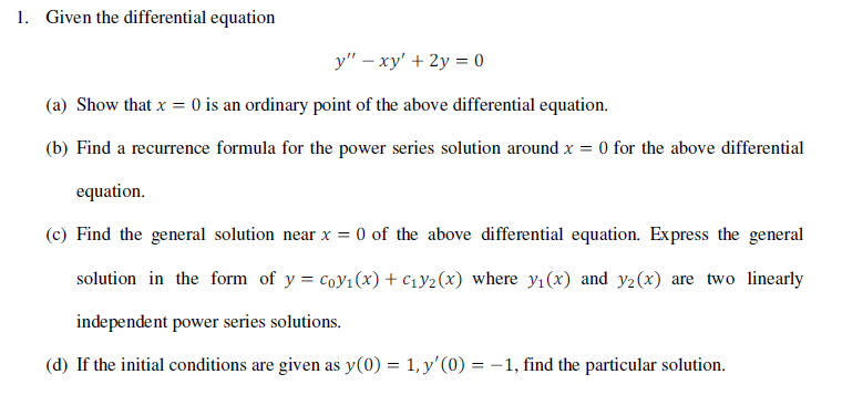 Solved 1. Given the differential equation y" – xy' + 2y = 0 | Chegg.com