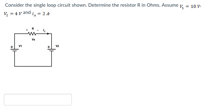Solved Consider the single loop circuit shown. Determine the | Chegg.com