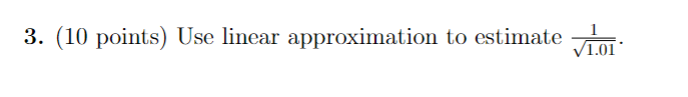 Solved (10 ﻿points) ﻿Use linear approximation to estimate | Chegg.com