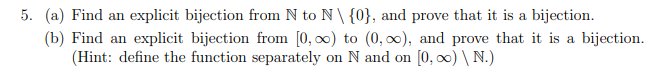 Solved 5. (a) Find an explicit bijection from N to N \ {0}, | Chegg.com