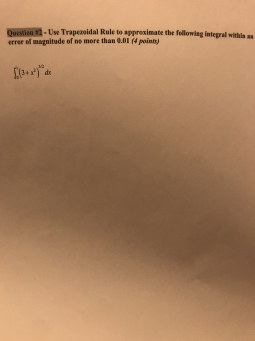 Solved Ouestion #2- Use Trapezoidal Rule to approximate the | Chegg.com Solved Ouestion #2- Use Trapezoidal Rule to approximate the | Chegg.com