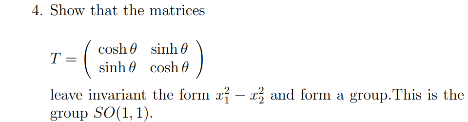 Solved 4. Show that the matrices T=(coshθsinhθsinhθcoshθ) | Chegg.com