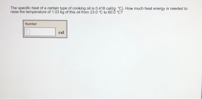Solved The specific heat of a certain type of cooking oil is | Chegg.com